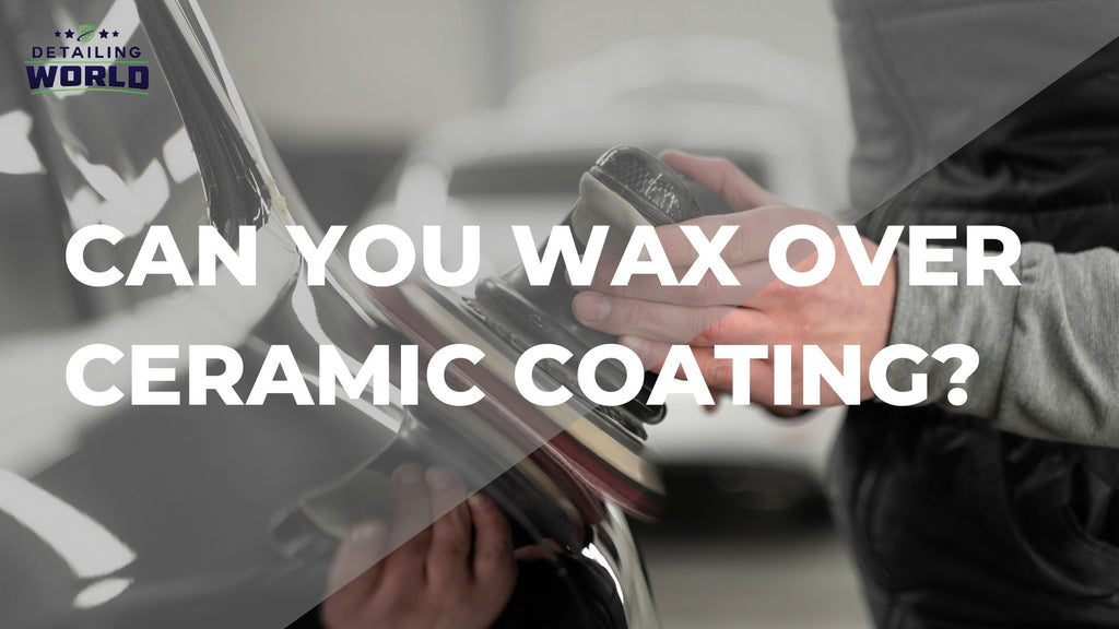 Can You Wax Over Ceramic Coating? – Detailing World