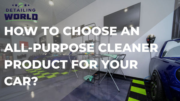 How To Choose An All-purpose Cleaner Product For Your Car? - Detailing ...