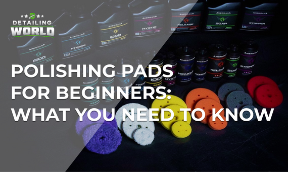 Polishing Pads For Beginners: What You Need To Know – Detailing World