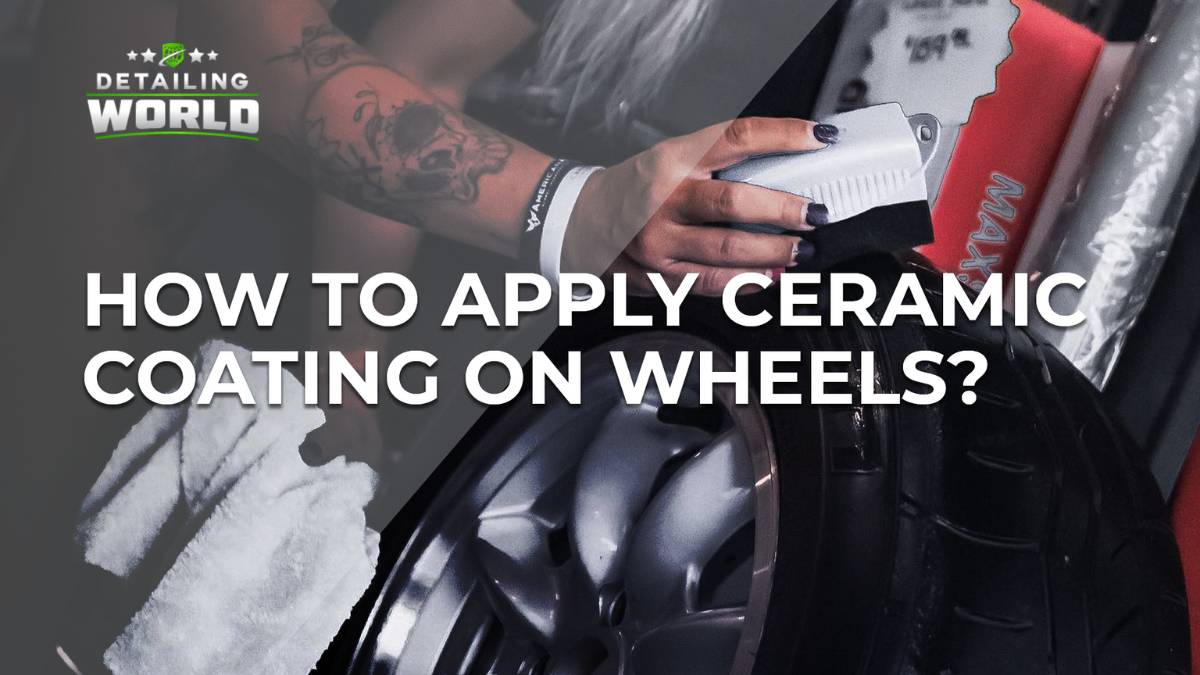 How To Apply Ceramic Coating on Wheels? - Detailing World